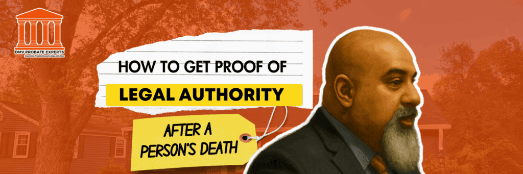 How to Obtain Proof of Legal Authority After a Loved One’s Death